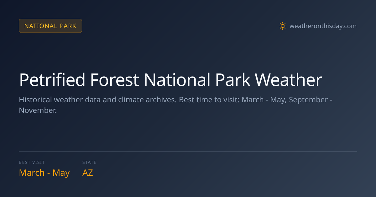 Petrified Forest National Park Weather: 93°F Summers, 21°F Winters
